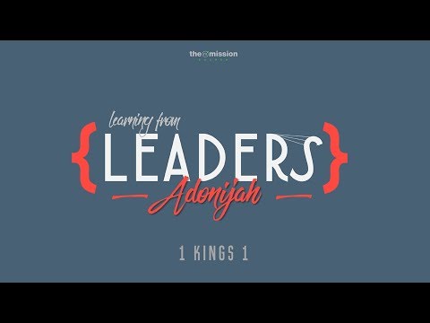 1 Kings 1 Adonijah Learning from Leaders Good Bad Ugly