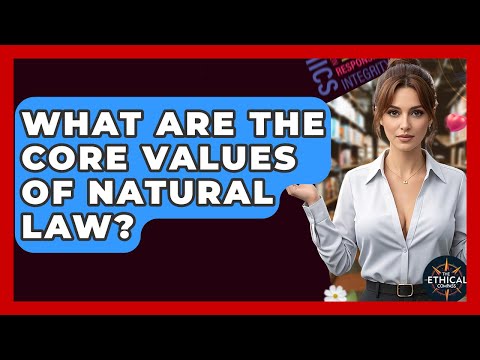What Are The Core Values Of Natural Law? - The Ethical Compass