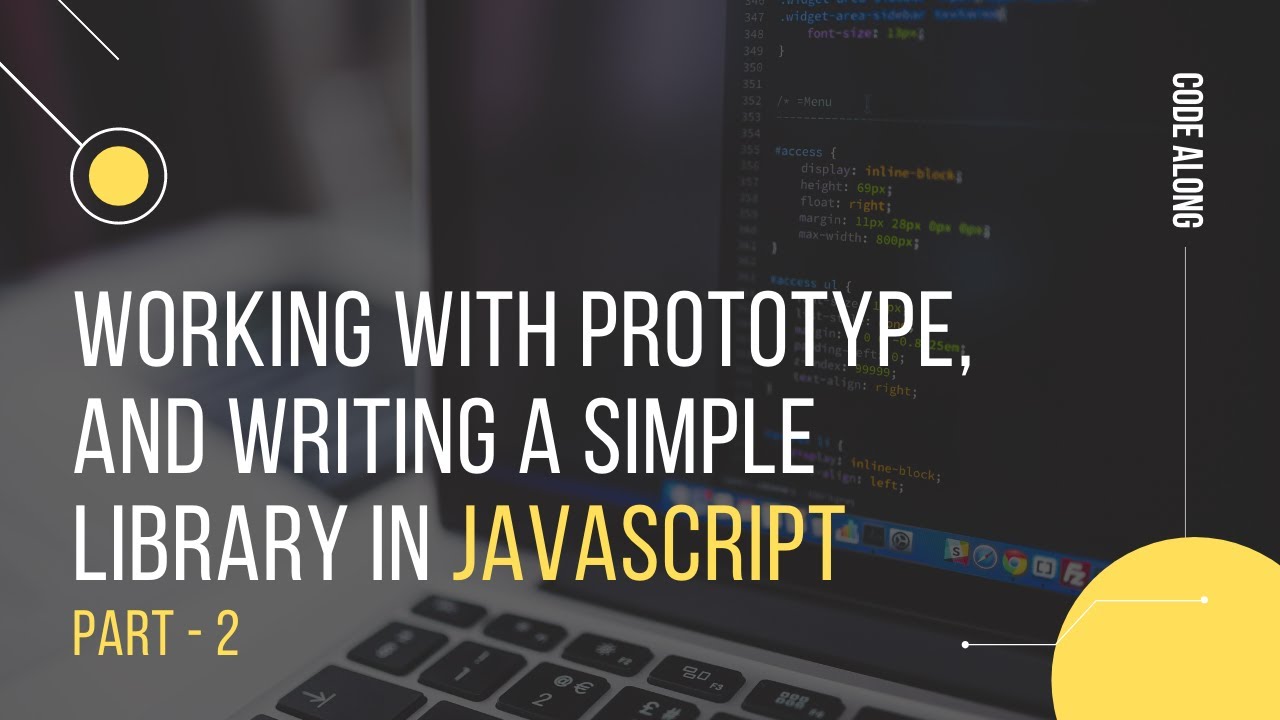 JavaScript Prototype and writing a simple library in Part - 2 | Intermediate level | Code along