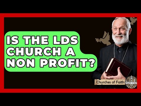 Is The LDS Church A Non Profit? - Churches Of Faith
