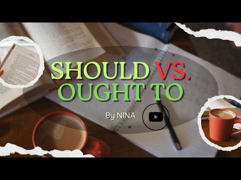 Should vs. Ought To: How to Use Them Correctly in Everyday English!!!