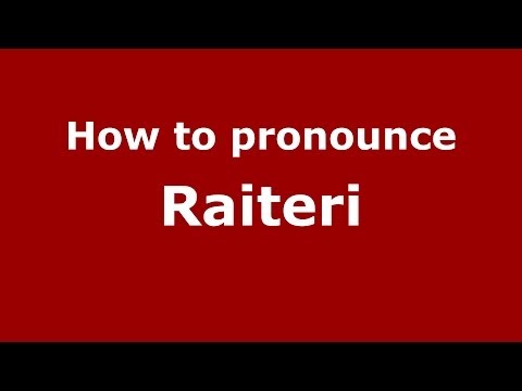 How to pronounce Raiteri (Italian/Italy) - PronounceNames.com