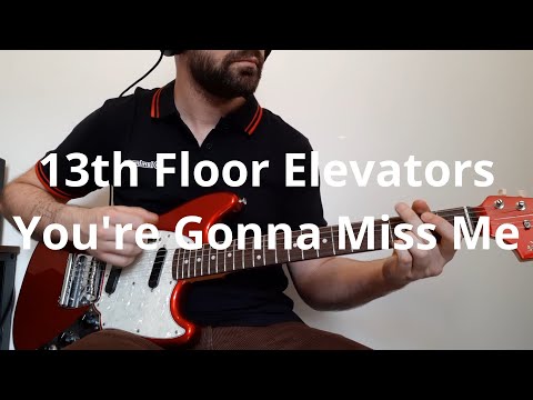 13th Floor Elevators You're Gonna Miss Me Guitar Cover