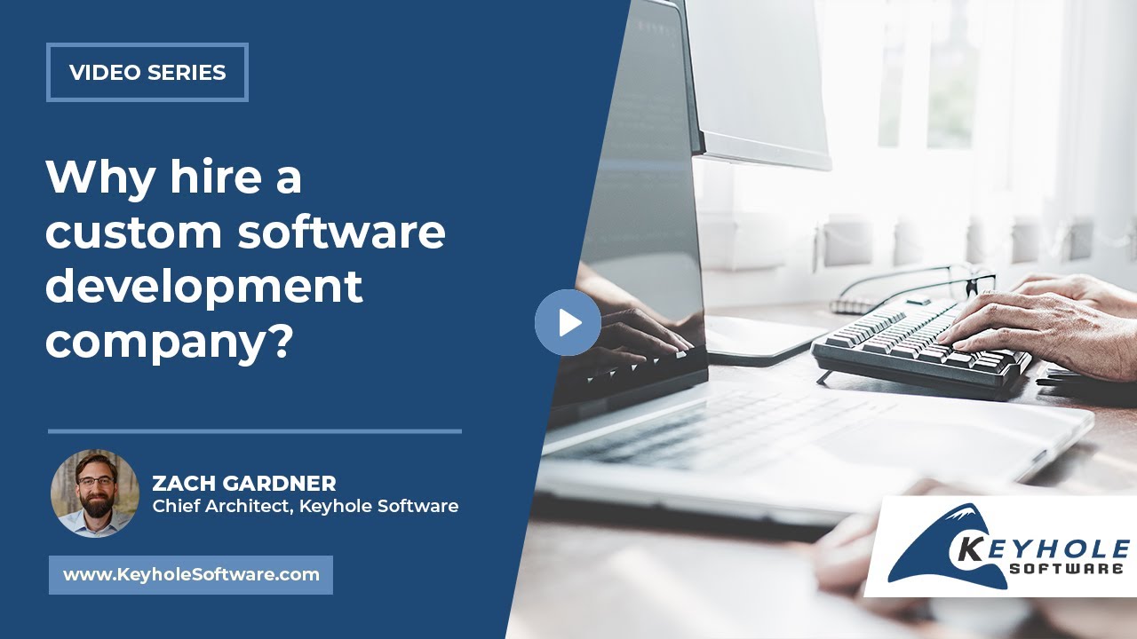 Why hire a custom software development company? | Keyhole Software