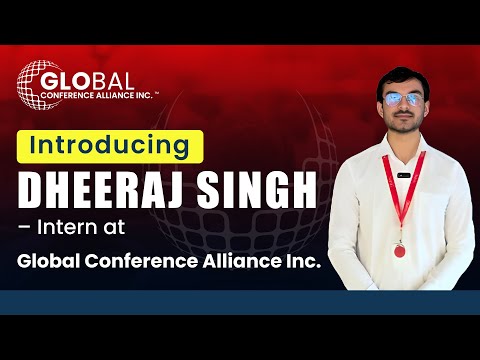 Introducing Dheeraj Singh intern at Global Conference Alliance Inc.