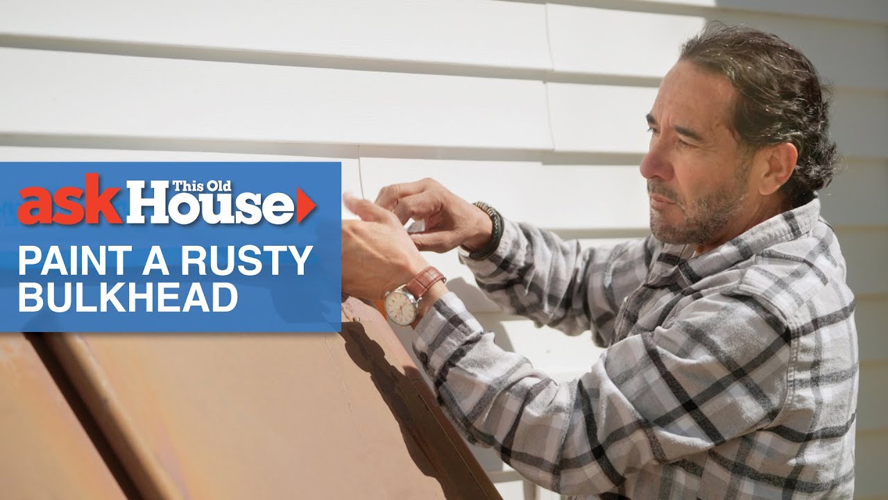 How to Paint a Rusty Bulkhead | Ask This Old House