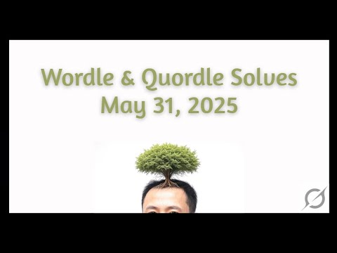 Wordle & Quordle of the Day for May 31, 2025: Happy What You Think Upon Grows Day!