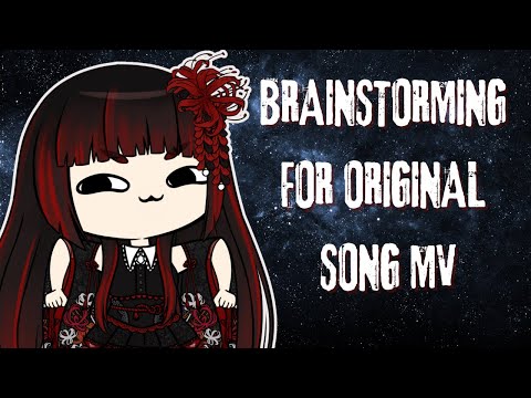 ăBRAINSTORMING MV/JUST CHATTINGăOriginal Song MV Ideas!