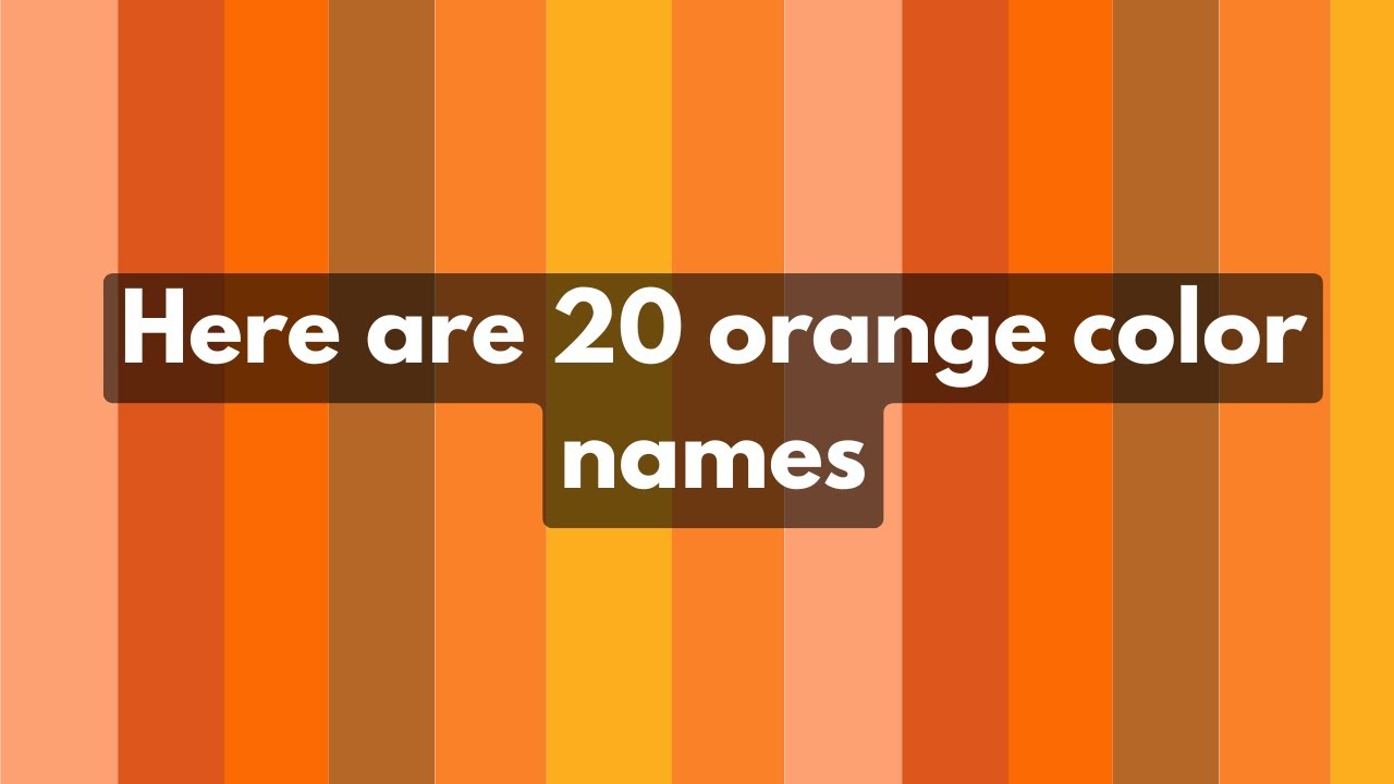 Here are 20 orange color names with hex codes