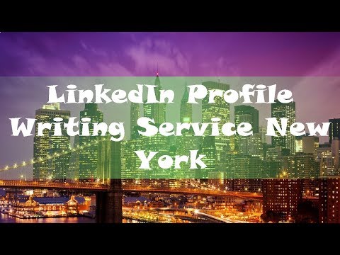 LinkedIn Profile Writing Service New York - Will Help You to Choose the Best Service Among Others