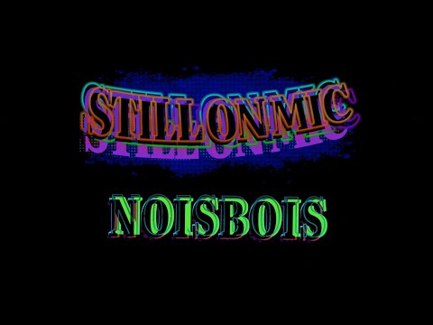 NOISBOIS - STILL ON MIC (Official Lyrics Video)