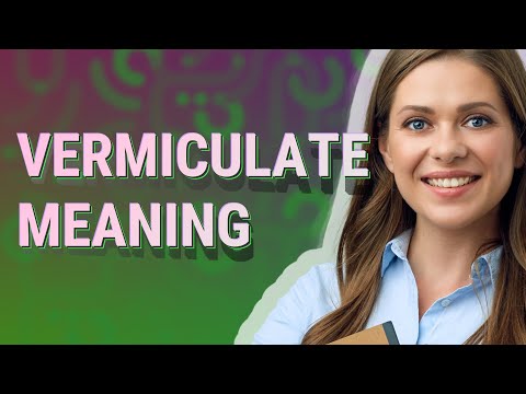 Vermiculate | meaning of Vermiculate