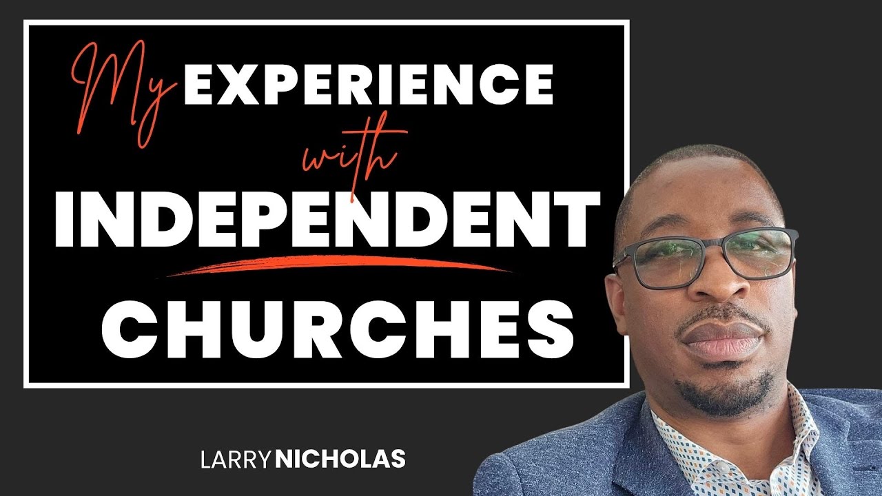Navigating the Landscape of Independent Churches: Insights from Larry ...