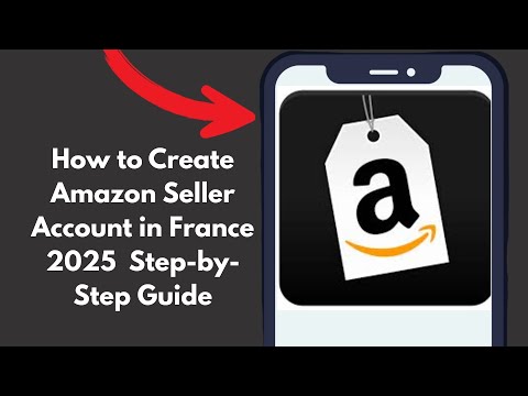 How to Create Amazon Seller Account in France 2025 Step-by-Step Guide