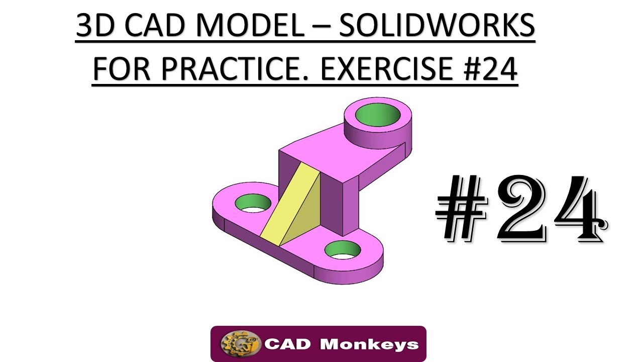 3D CAD MODEL - SOLIDWORKS FOR PRACTICE. EXERCISE #24