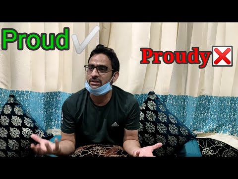 Words wrongly used in English. # PROUDY# Or #PROUD#