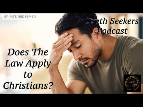 Truth Seekers Podcast: Does The Law Apply to Christians? (EPS.33)