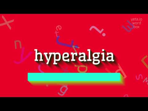 HYPERALGIA - HOW TO SAY HYPERALGIA? #hyperalgia