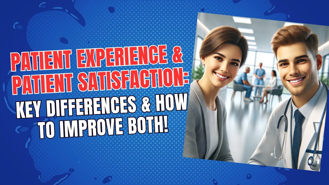 Patient Experience vs. Patient Satisfaction: Key Differences & How to Improve Both!