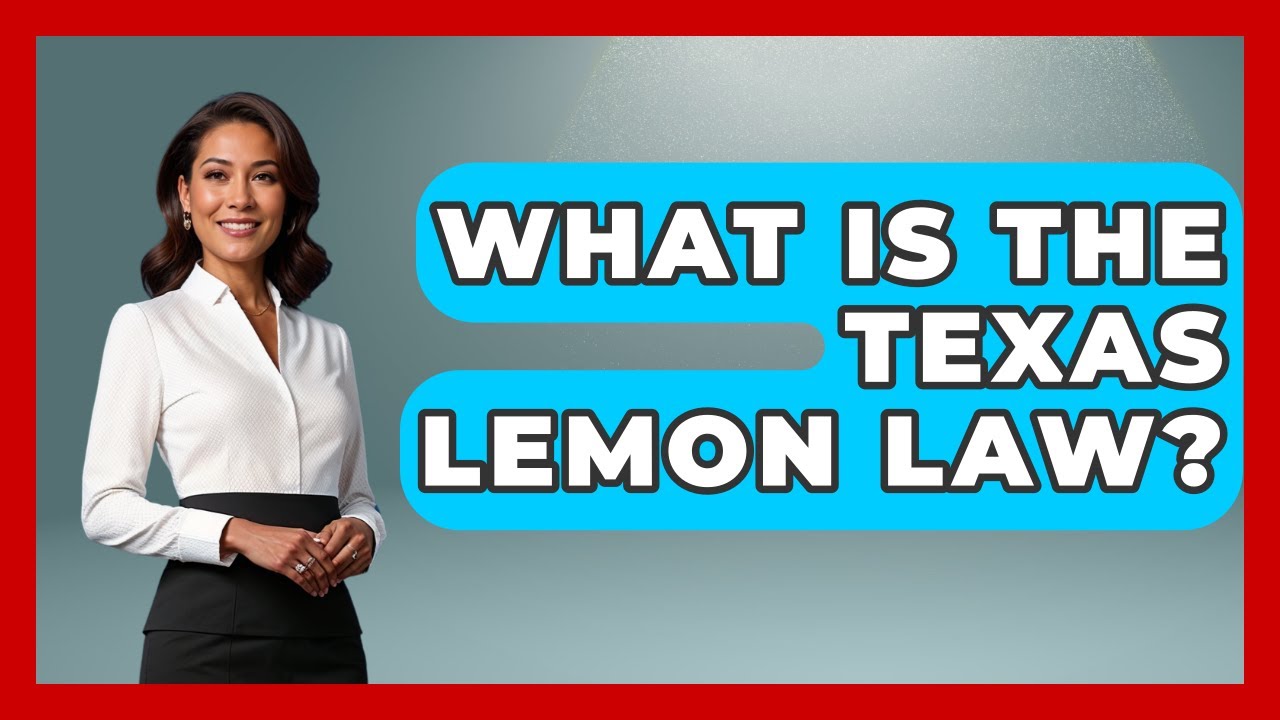 What Is The Texas Lemon Law? - Consumer Laws For You