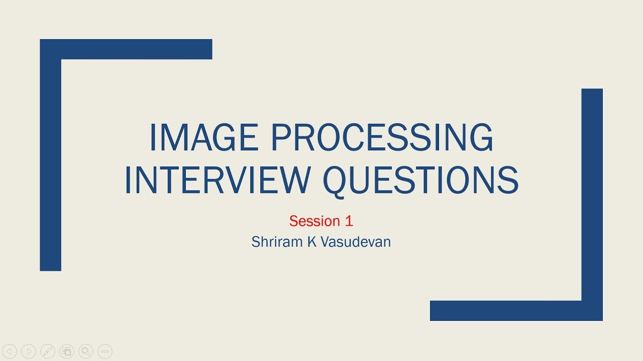 Image Processing Interview Questions  - Session 1