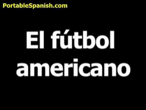 Spanish word for football is el fútbol americano