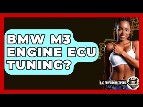 BMW M3 Engine ECU Tuning? - Car Performance Pros