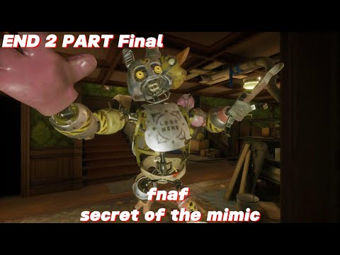 END 2 PART FİNAL | fnaf secret of the mimic