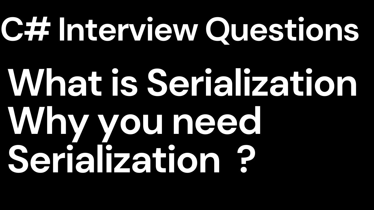 What is Serialization in C# | C# Interview Questions