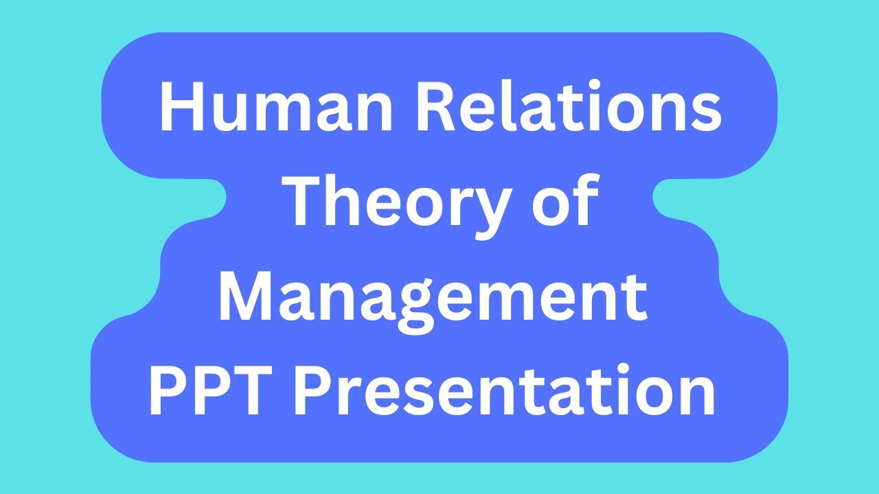 Human Relations Theory of Management PPT Presentation Seminar Download