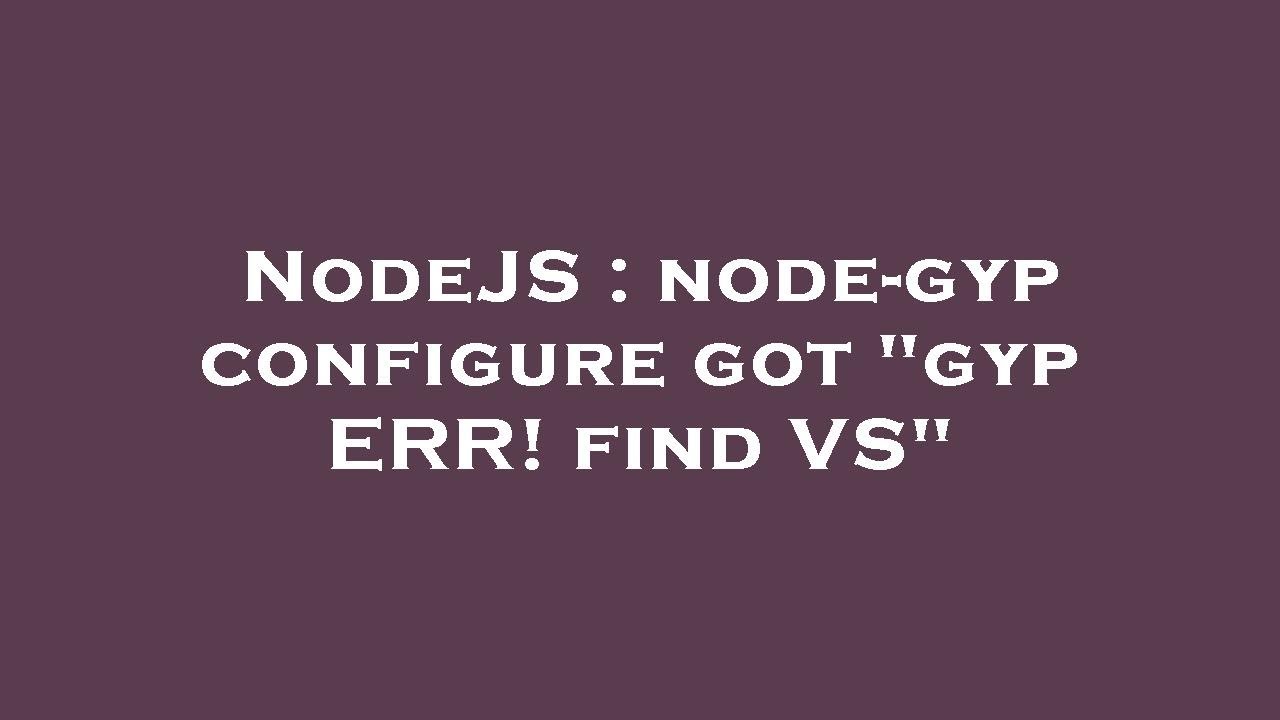 NodeJS : node-gyp configure got 