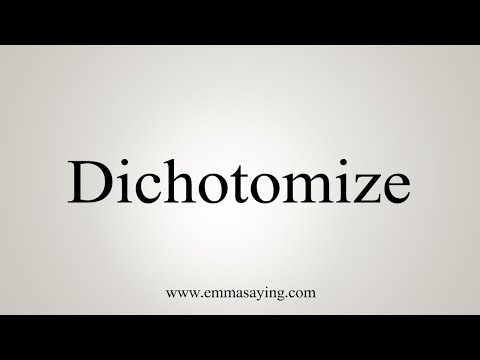 How To Say Dichotomize