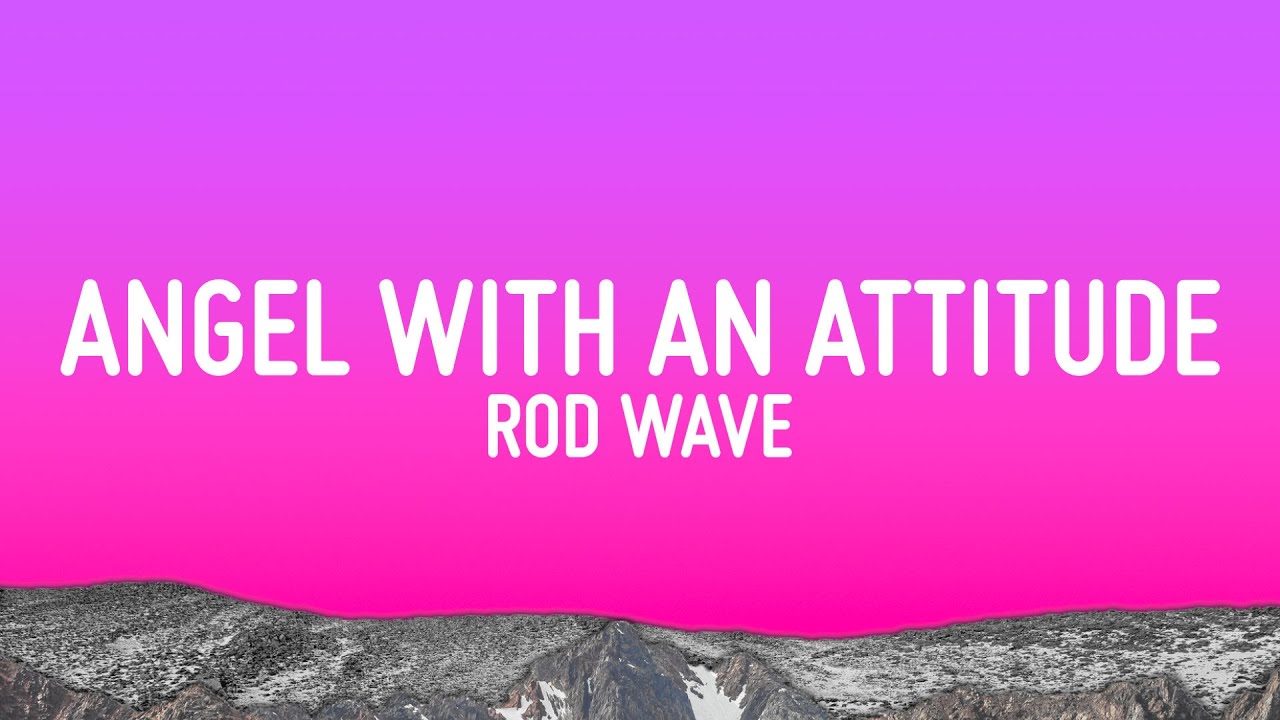 Rod Wave - Angel With An Attitude (Lyrics)