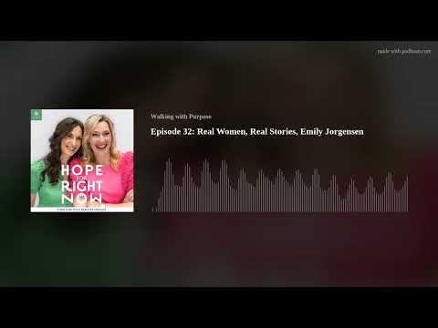 Episode 32: Real Women, Real Stories, Emily Jorgensen