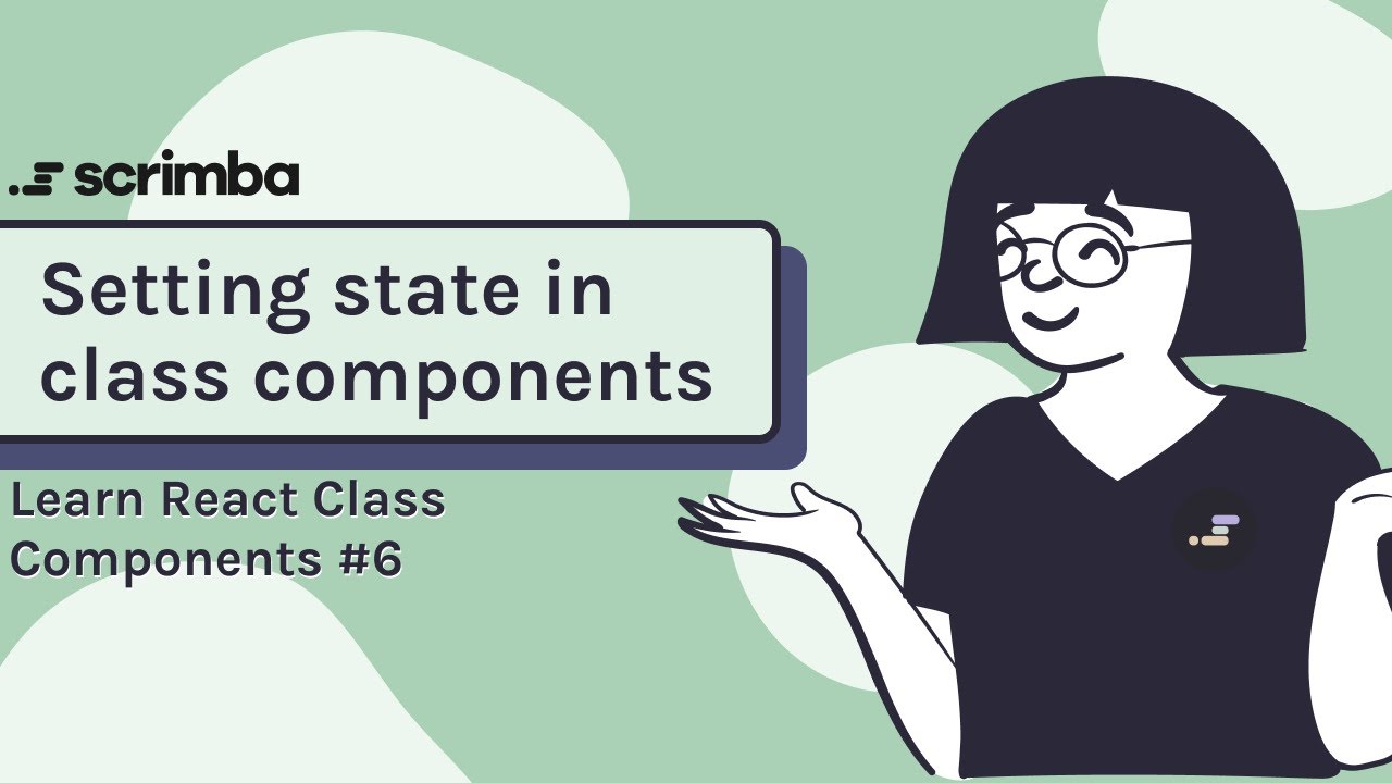 Setting state in class components | Class Components in React tutorial