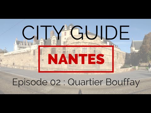 CITY GUIDE NANTES - Episode 2 : Quartier Bouffay