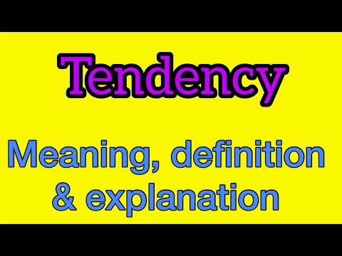 Tendency meaning | what is tendency | what does tendency mean
