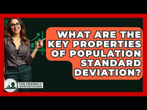 What Are The Key Properties Of Population Standard Deviation? - The Friendly Statistician