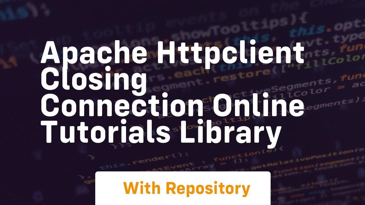 apache httpclient closing connection online tutorials library