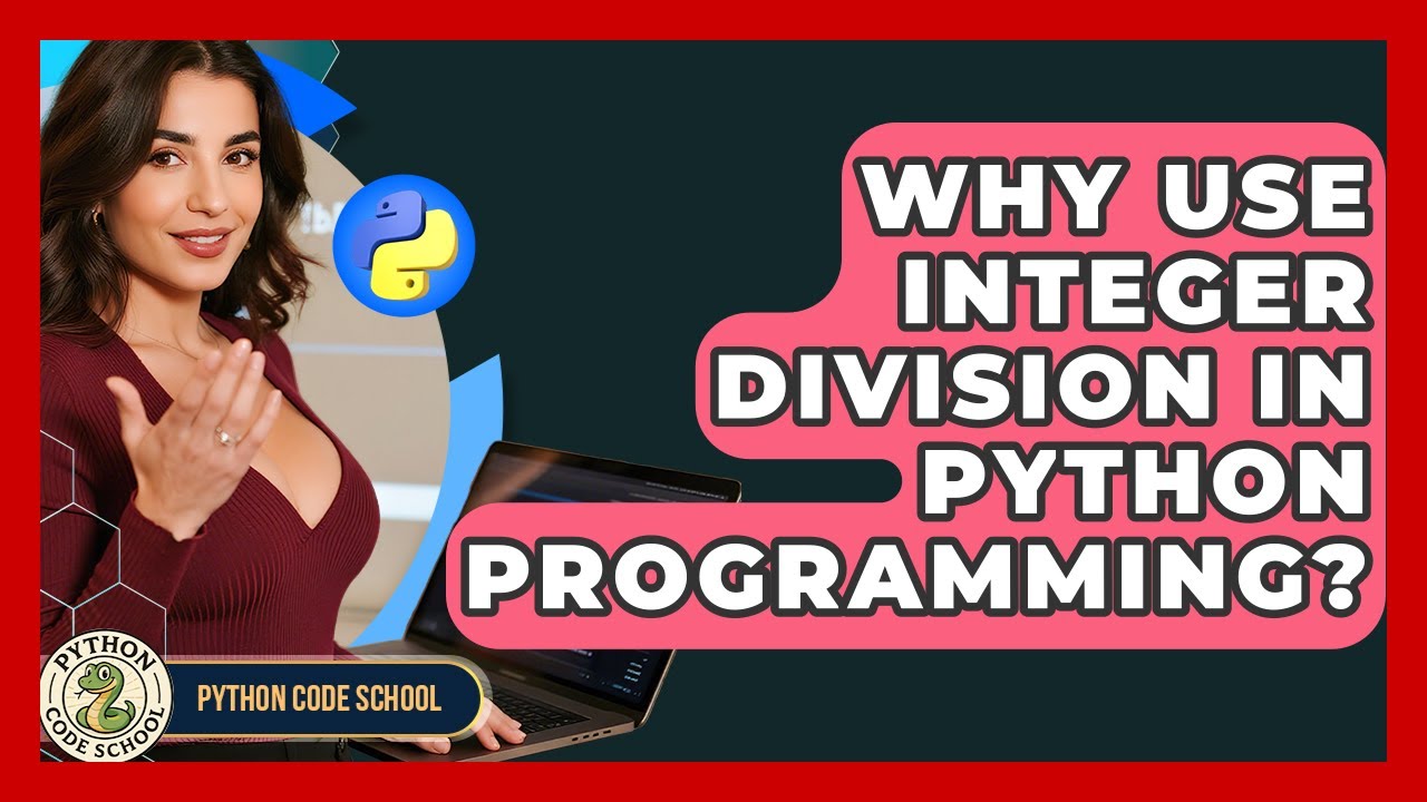 Why Use Integer Division In Python Programming? - Python Code School