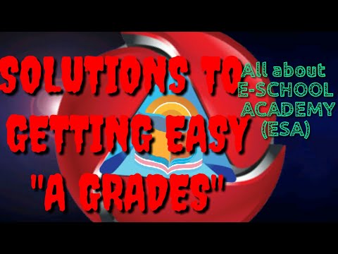 SOLUTIONS TO GETTING EASY "A GRADES" All about E-SCHOOL Academy