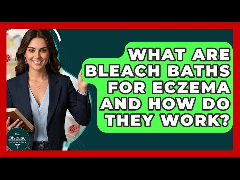 What Are Bleach Baths For Eczema And How Do They Work? - The Disease Encyclopedia