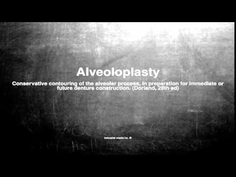 Medical vocabulary: What does Alveoloplasty mean