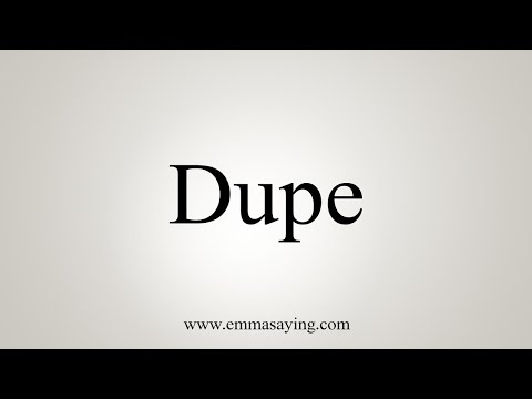 How To Say Dupe