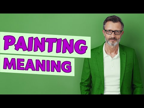 Painting | Meaning of painting