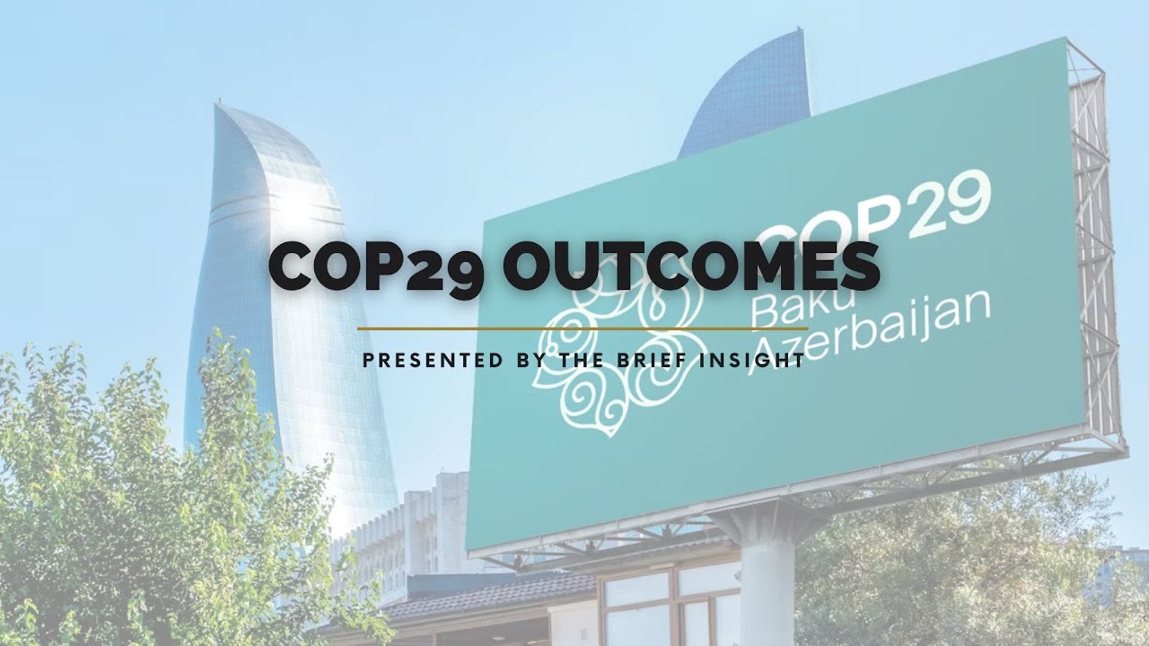 COP29 Outcomes: Climate Finance, Carbon Markets & Inclusive Action