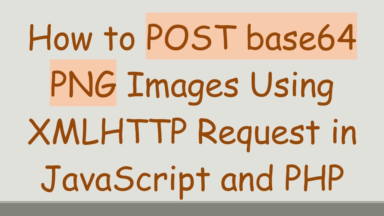 How to POST base64 PNG Images Using XMLHTTP Request in JavaScript and PHP