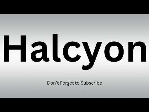 How To Pronounce Halcyon