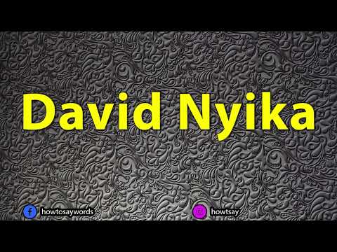 How To Pronounce David Nyika