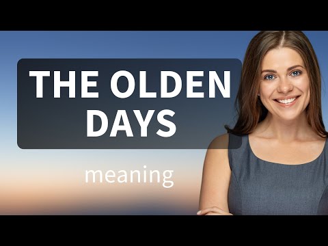 Exploring the Phrase "The Olden Days": A Journey Through Time